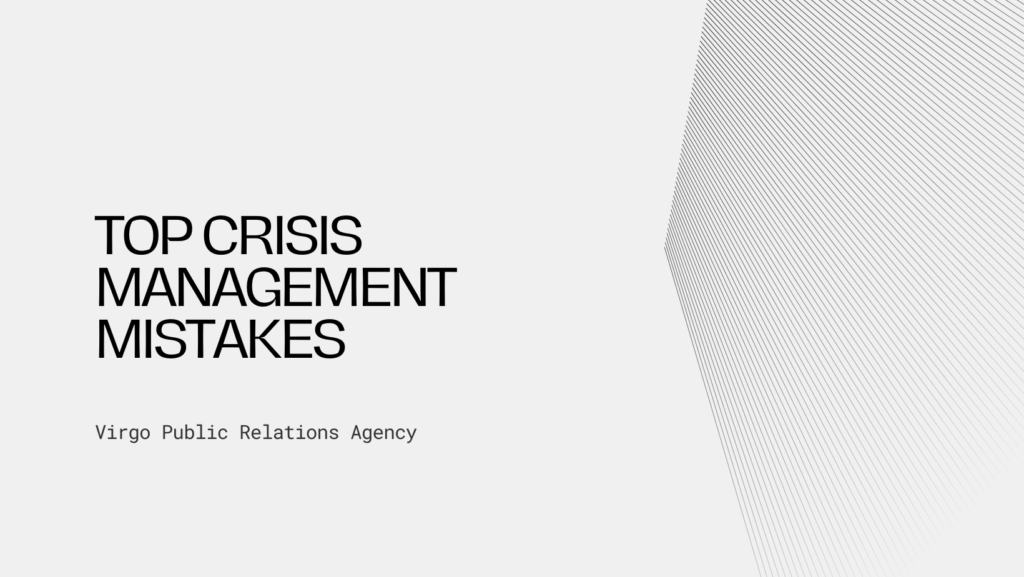 Top Crisis Management Mistakes - Virgo Public Relations
